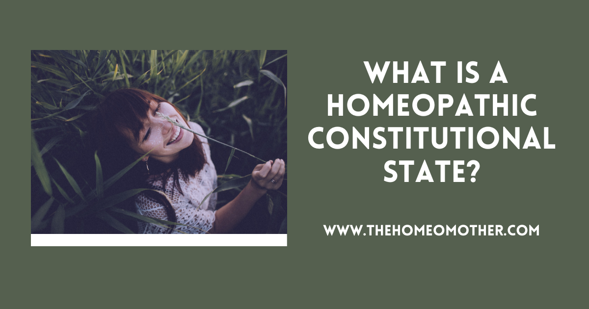 What is a Homeopathic Constitutional State? – The Homeo Mother